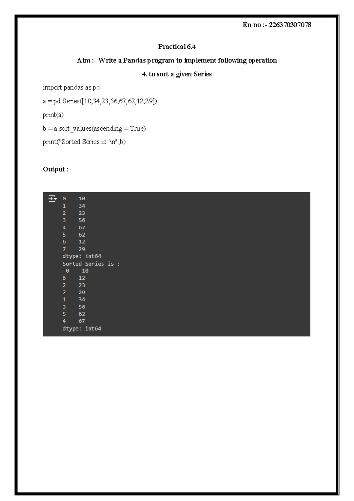 Practical 6-4 ML - Machine learning - En no :- 226370307078 Practical 6. Aim :- Write a Pandas ...