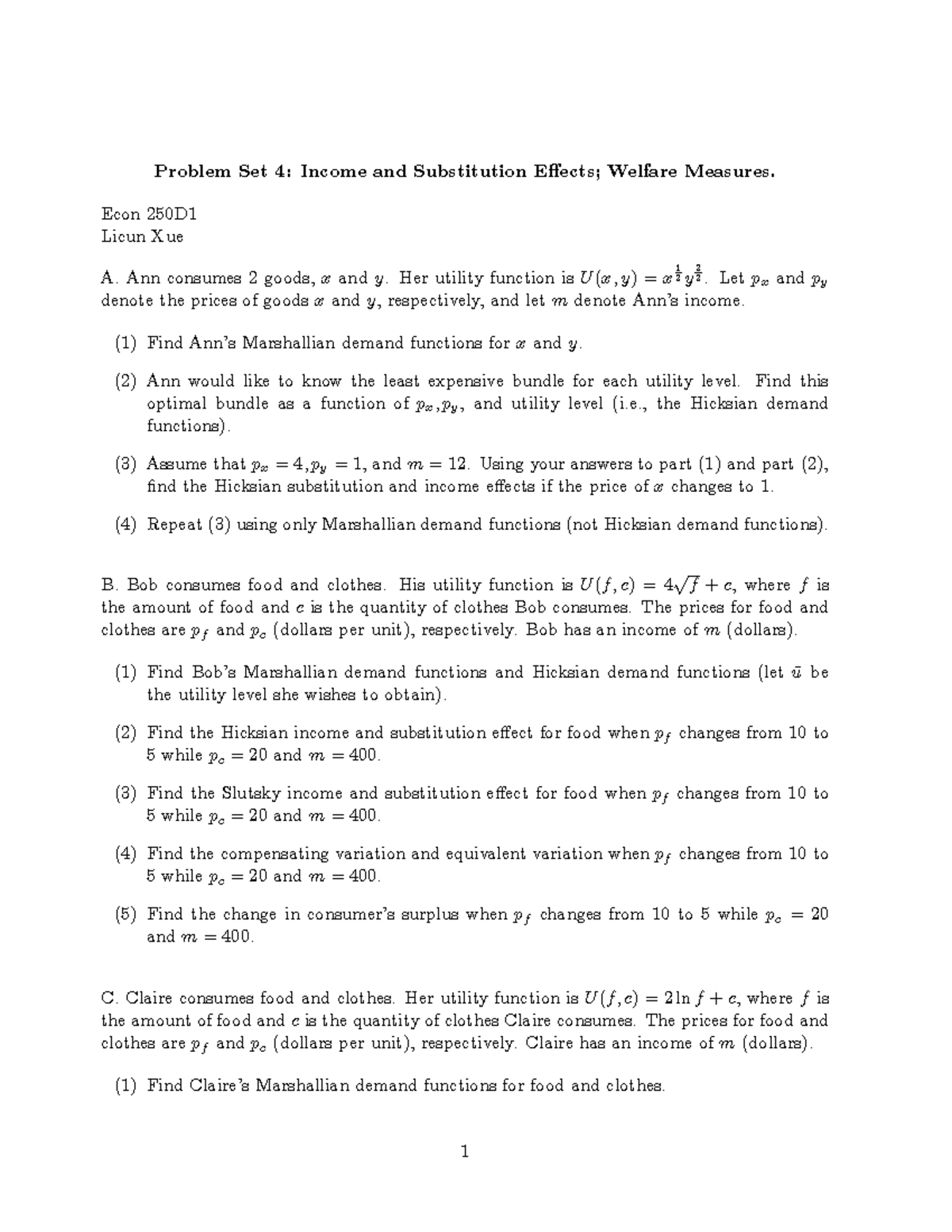 Problem Set 4 - Econ 250D Licun Xue A. Ann consumes 2 goods, x and y. Her utility function is U ...