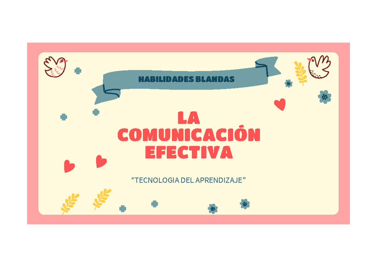 LA Comunicación Efectiva - LA COMUNICACIÓN EFECTIVA “TECNOLOGIA DEL APRENDIZAJE” HABILIDADES ...