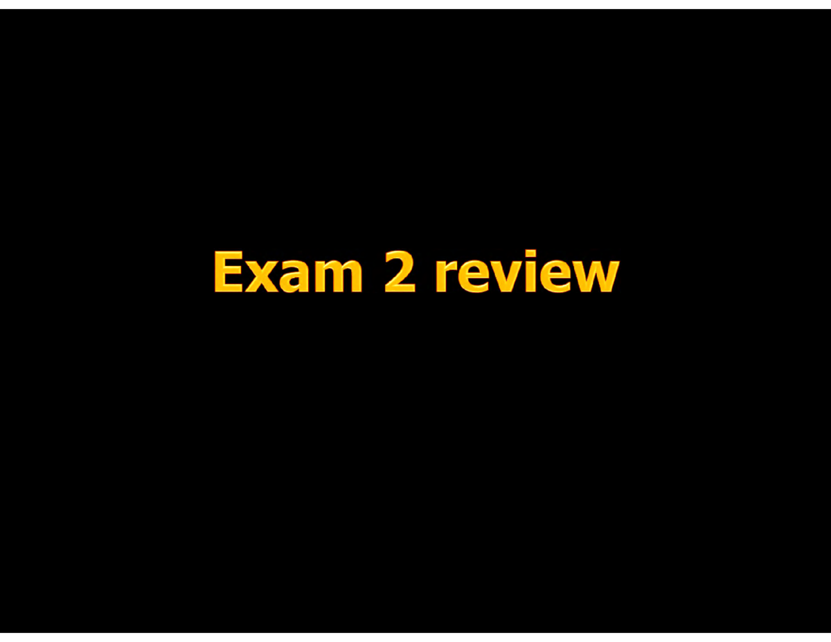 Exam2 review 2022 - Ex a m Re m inde rs Wednesday Nov. 2nd, 9:20-10:50 pm Location: check Canvas ...