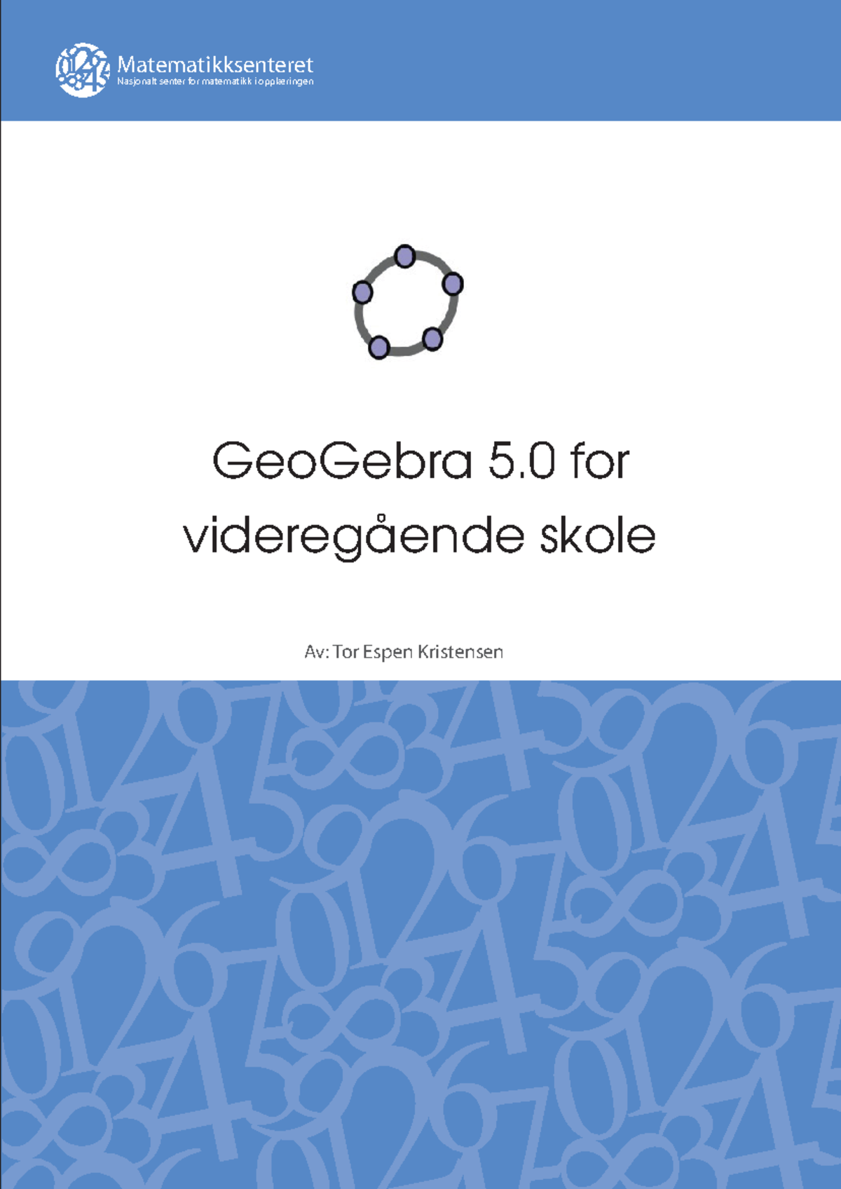Geo Gebra 5 - hm jeg vet ikke - Matematikksenteret Nasjonalt senter for ...