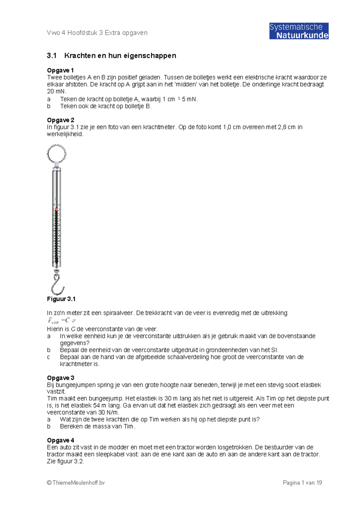 Vwo 4 natuurkunde h3 extra oefenopgaven - 3 Krachten en hun eigenschappen Opgave 1 Twee ...