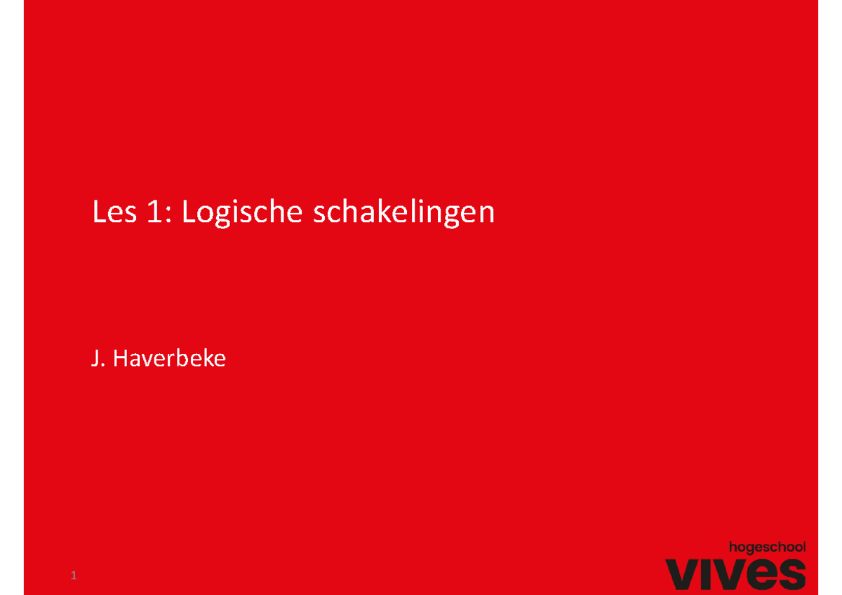 Les01 Logische Schakelingen - Les 1: Logische schakelingen J. Haverbeke Wat is een logische ...