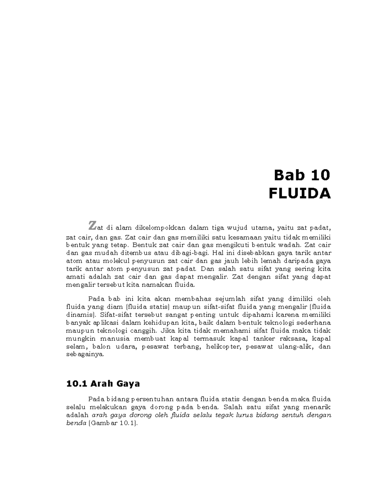 Catatan Fisika Dasar I (175) - Bab 10 FLUIDA Zat di alam dikelompokkan dalam tiga wujud utama ...