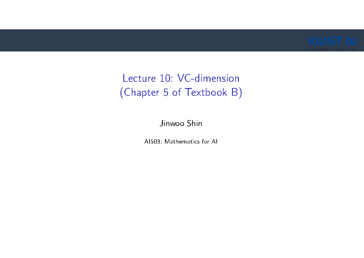 2021 AI503 Lec10 - lec3 - Lecture 10: VC-dimension (Chapter 5 of ...
