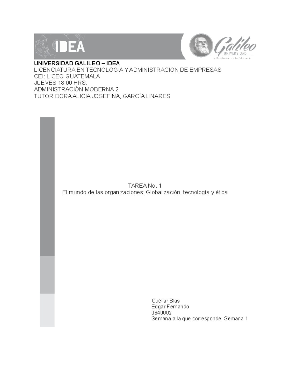 Tarea 1 adsfasdgas - UNIVERSIDAD GALILEO – IDEA LICENCIATURA EN TECNOLOGÍA Y ADMINISTRACION DE ...