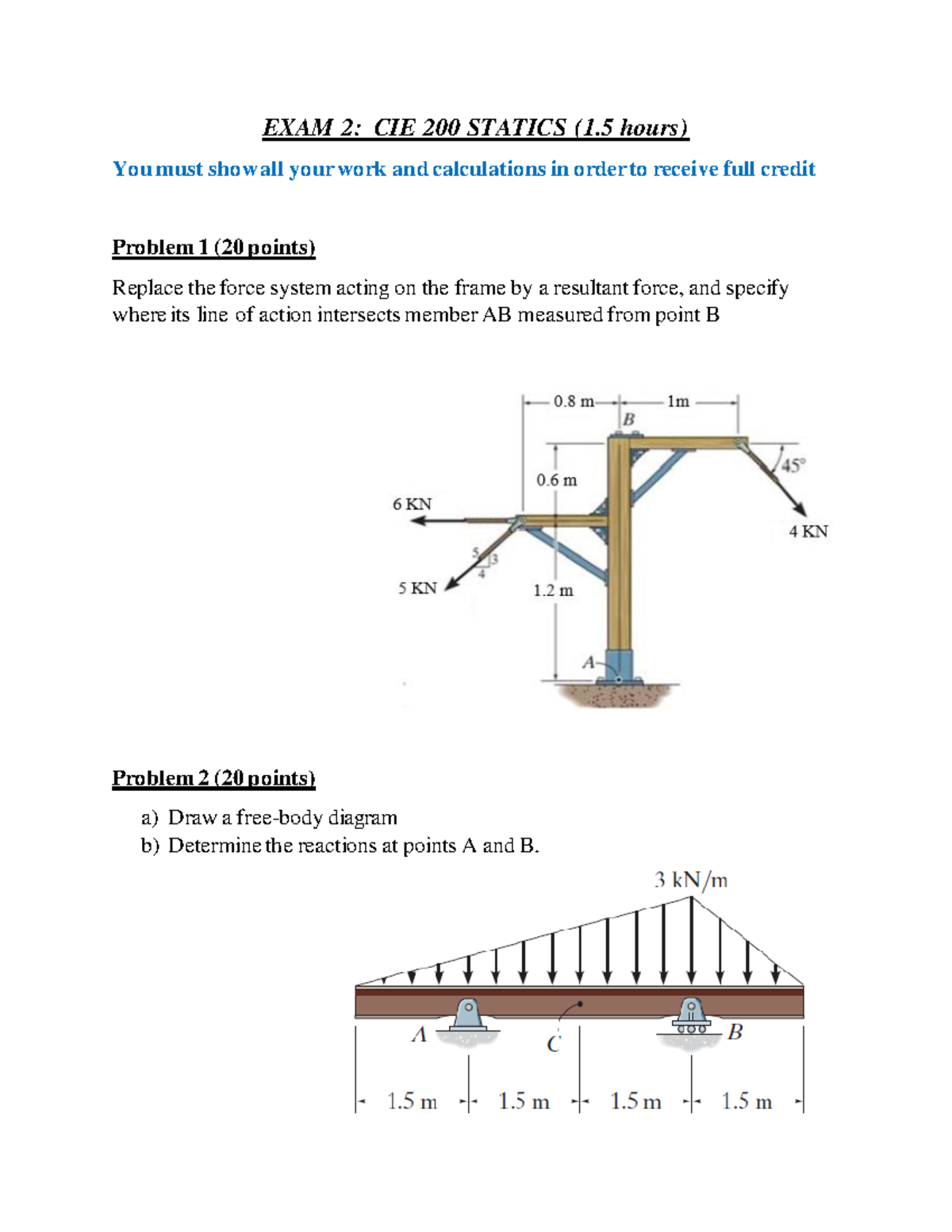 Exam 2 Version 4 - statics - EXAM 2: CIE 200 STATICS (1 .5 hours) You ...