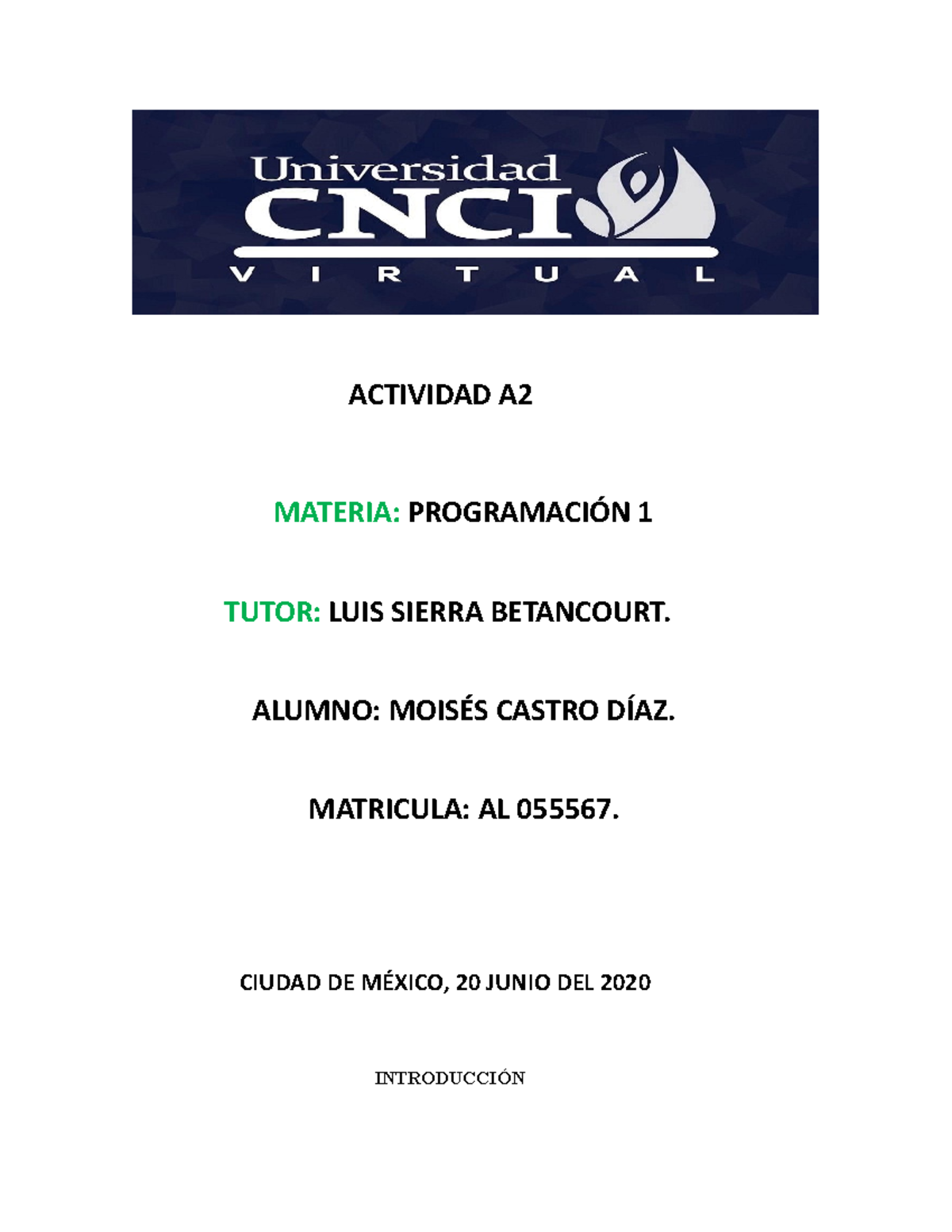 Programacion c++ - Nota: 100 - ACTIVIDAD A MATERIA: PROGRAMACIÓN 1 TUTOR: LUIS SIERRA BETANCOURT ...