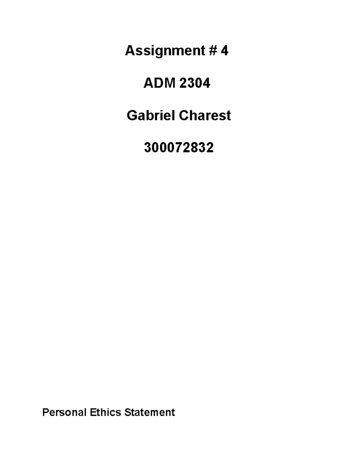 ADM 2304 - Assignment 4 - Assignment # 4 ADM 2304 Gabriel Charest 300072832 Personal Ethics ...