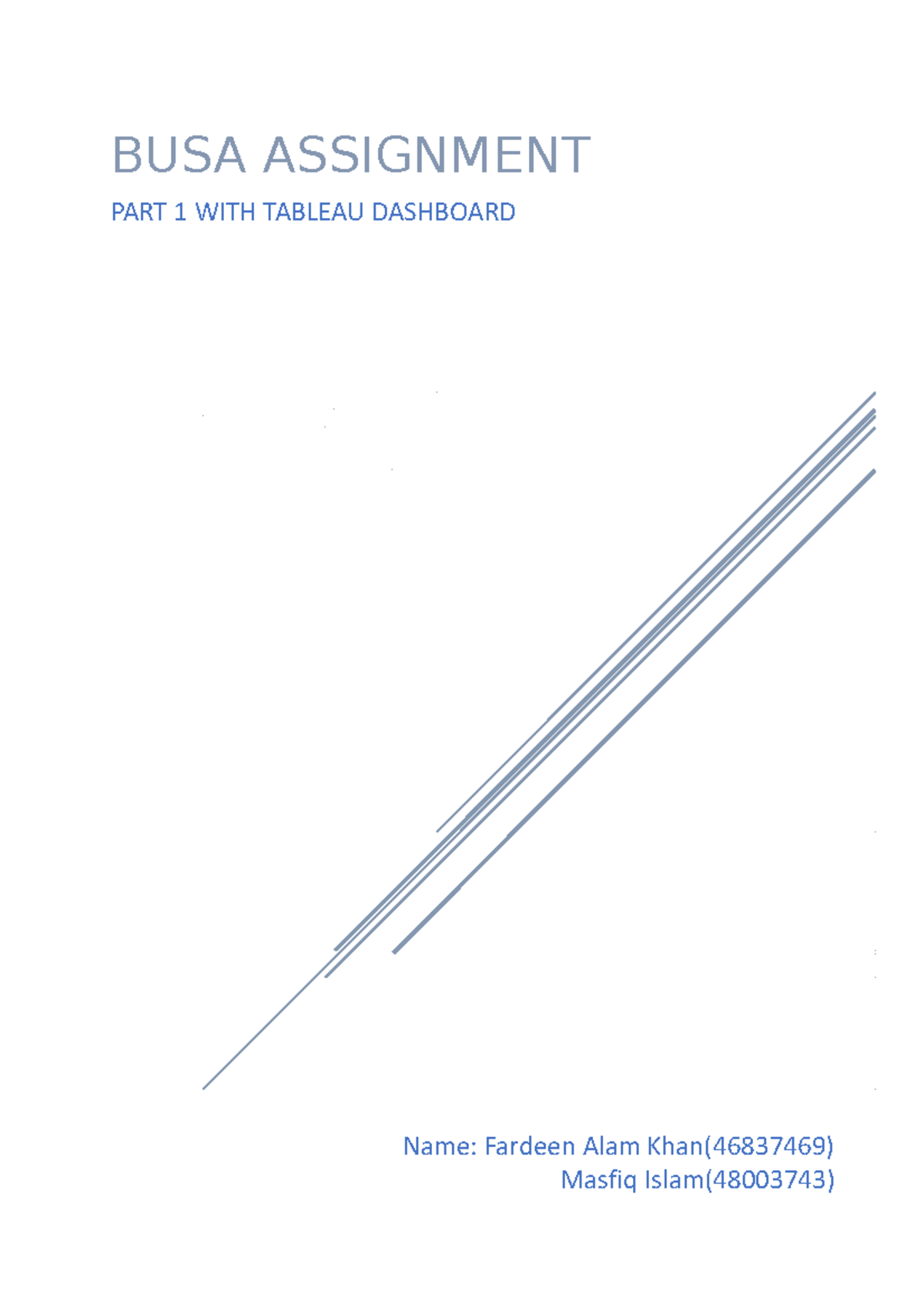 BUSA Assignment - BUSA ASSIGNMENT PART 1 WITH TABLEAU DASHBOARD Name: Fardeen Alam Khan(46837469 ...