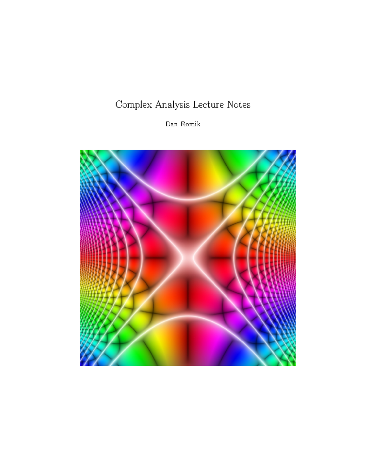 Complex analysis 2018 Complex Analysis Lecture Notes Dan Romik Note