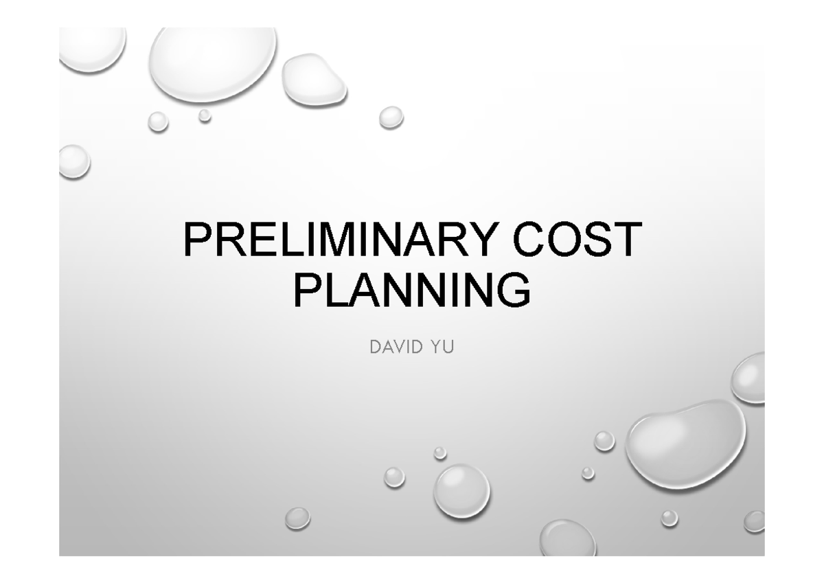 Week 3(Prelim Cost Planning) - PRELIMINARY COST PLANNING DAVID YU ...