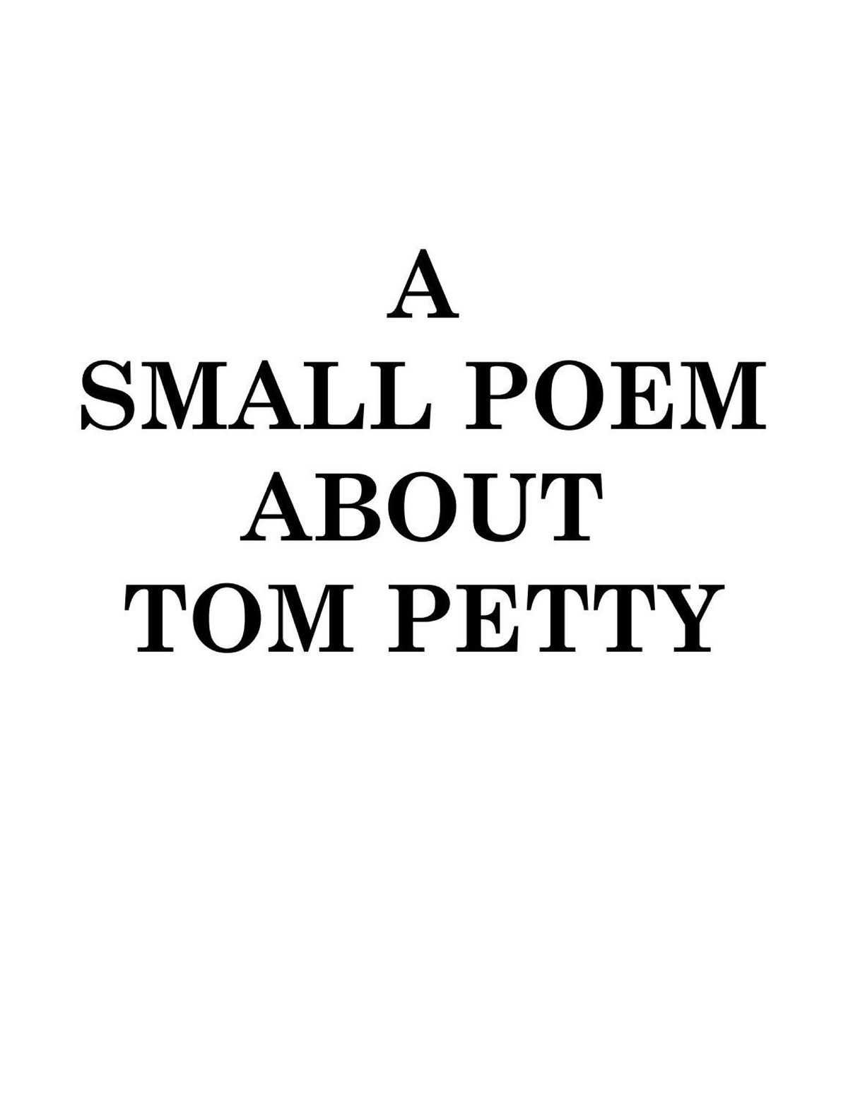 Pdf a small poem about tom petty - Every simple story spills me out ...