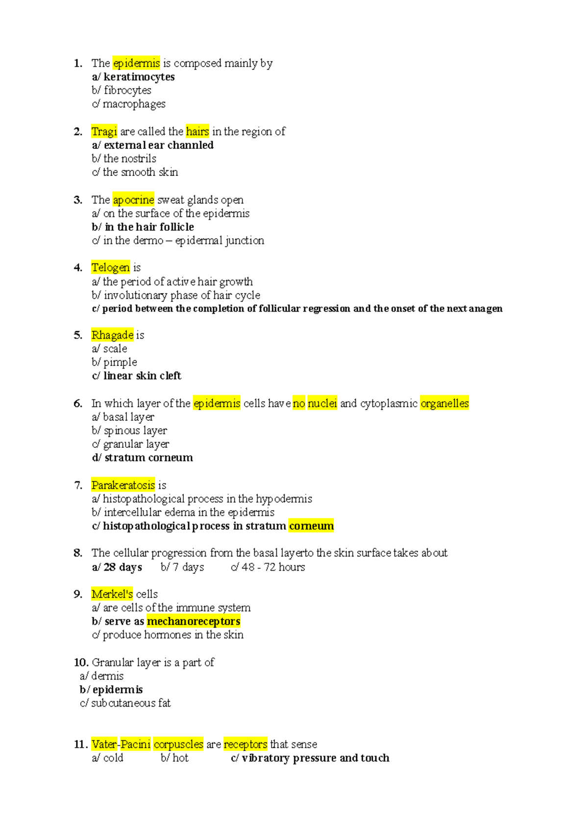 Dermatology 1st Exam - 1. The epidermis is composed mainly by a ...