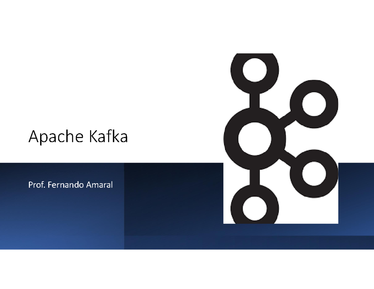 Apresentacao sobre Apache Kafka - Engenharia de Software - Apache Kafka Prof. Fernando Amaral ...