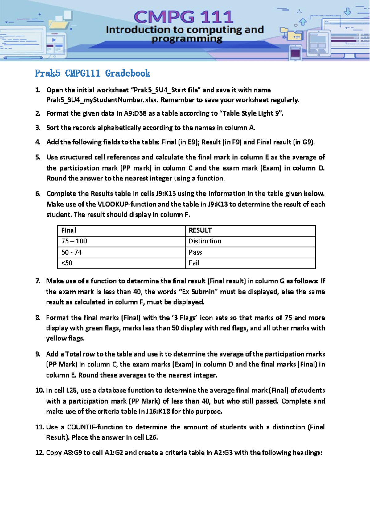 Prak5 instructions - Prac 5 - Prak5 CMPG111 Gradebook Open the initial worksheet “Prak5_SU4 ...