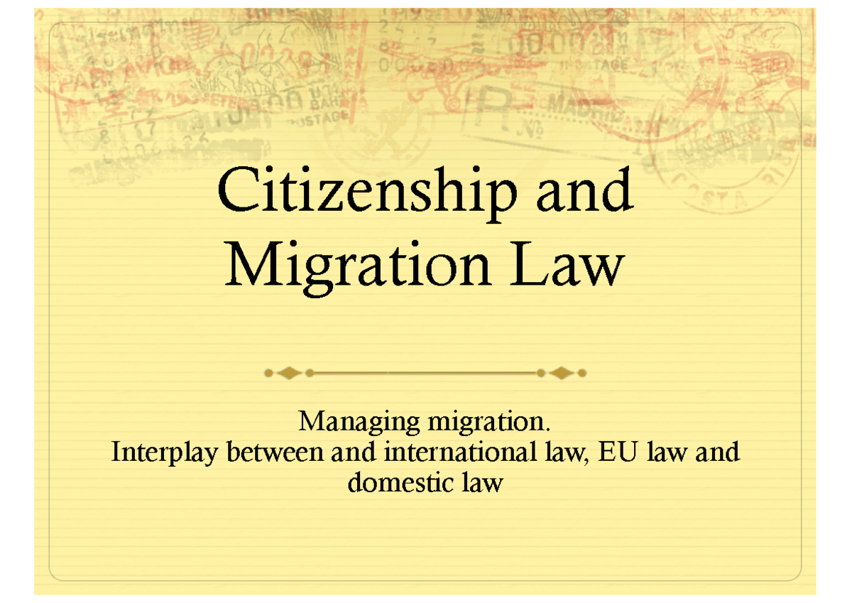 Migration Law PPT 3 - Citizenship and Migration Law Managing migration ...