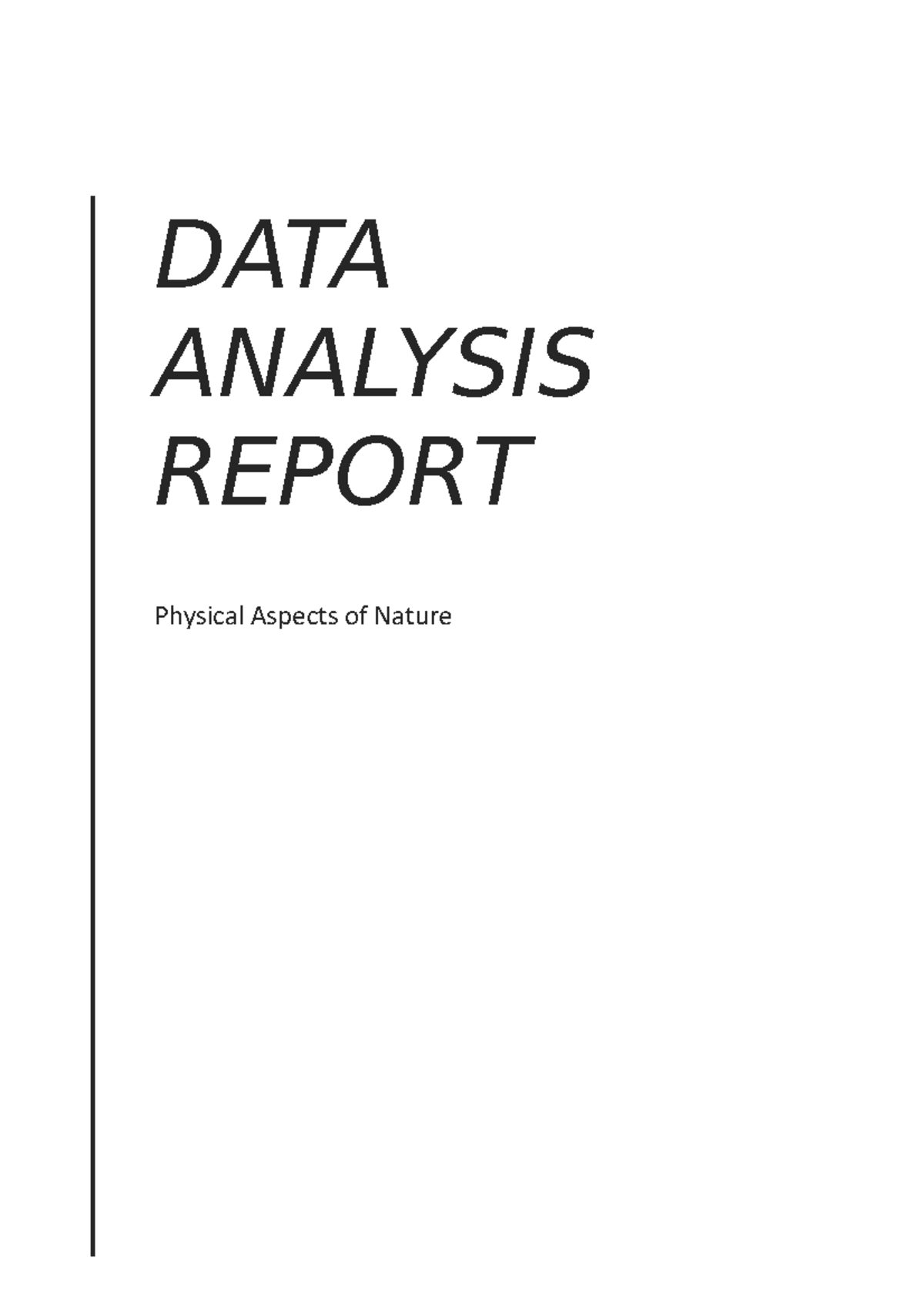 Data Analysis Report - DATA ANALYSIS REPORT Physical Aspects of Nature ...
