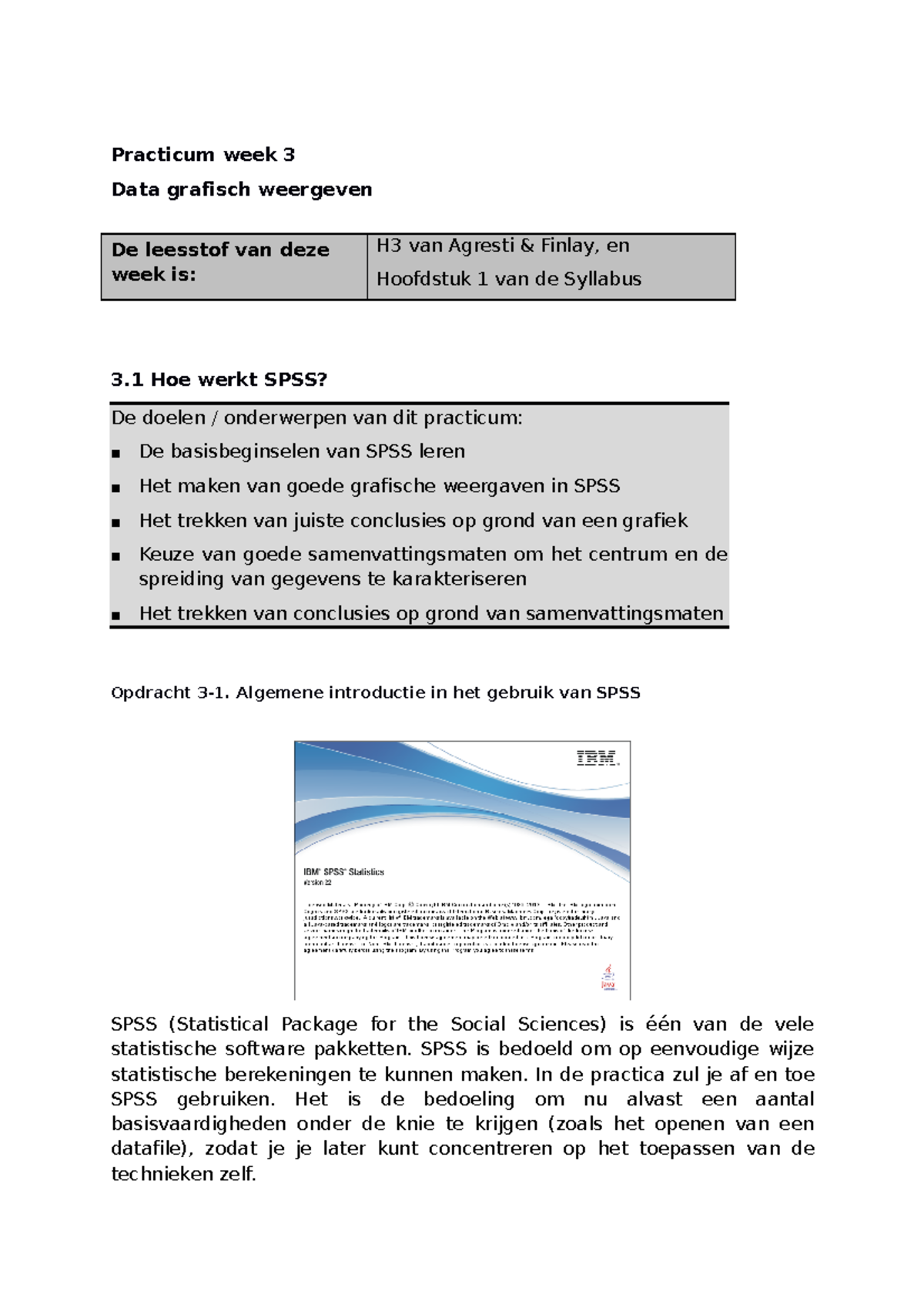 Practicum week 3 - Algemene introductie in het gebruik van SPSS SPSS (Statistical Package for ...