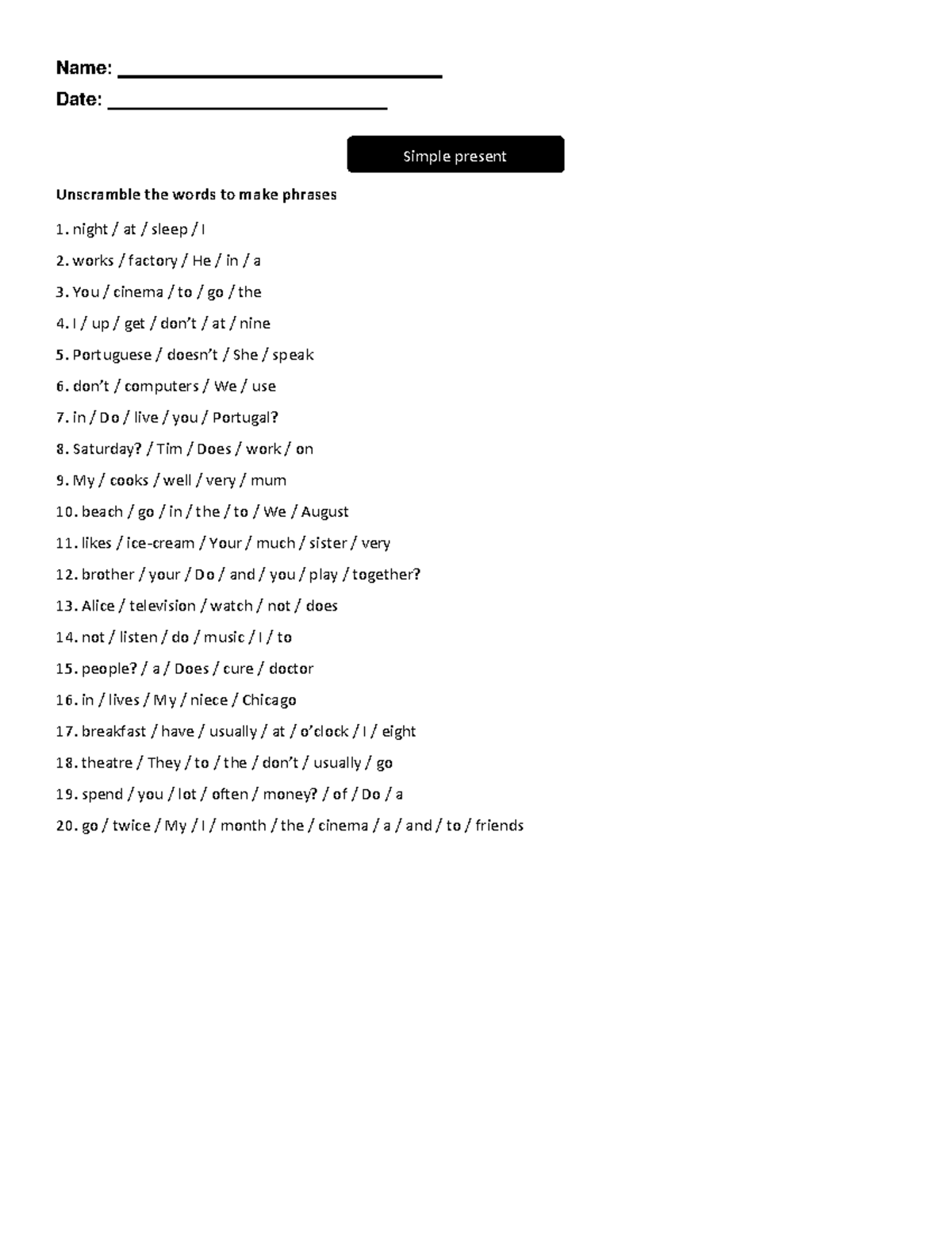 Present simple unscramble the sentences - Name: Date: Unscramble the ...