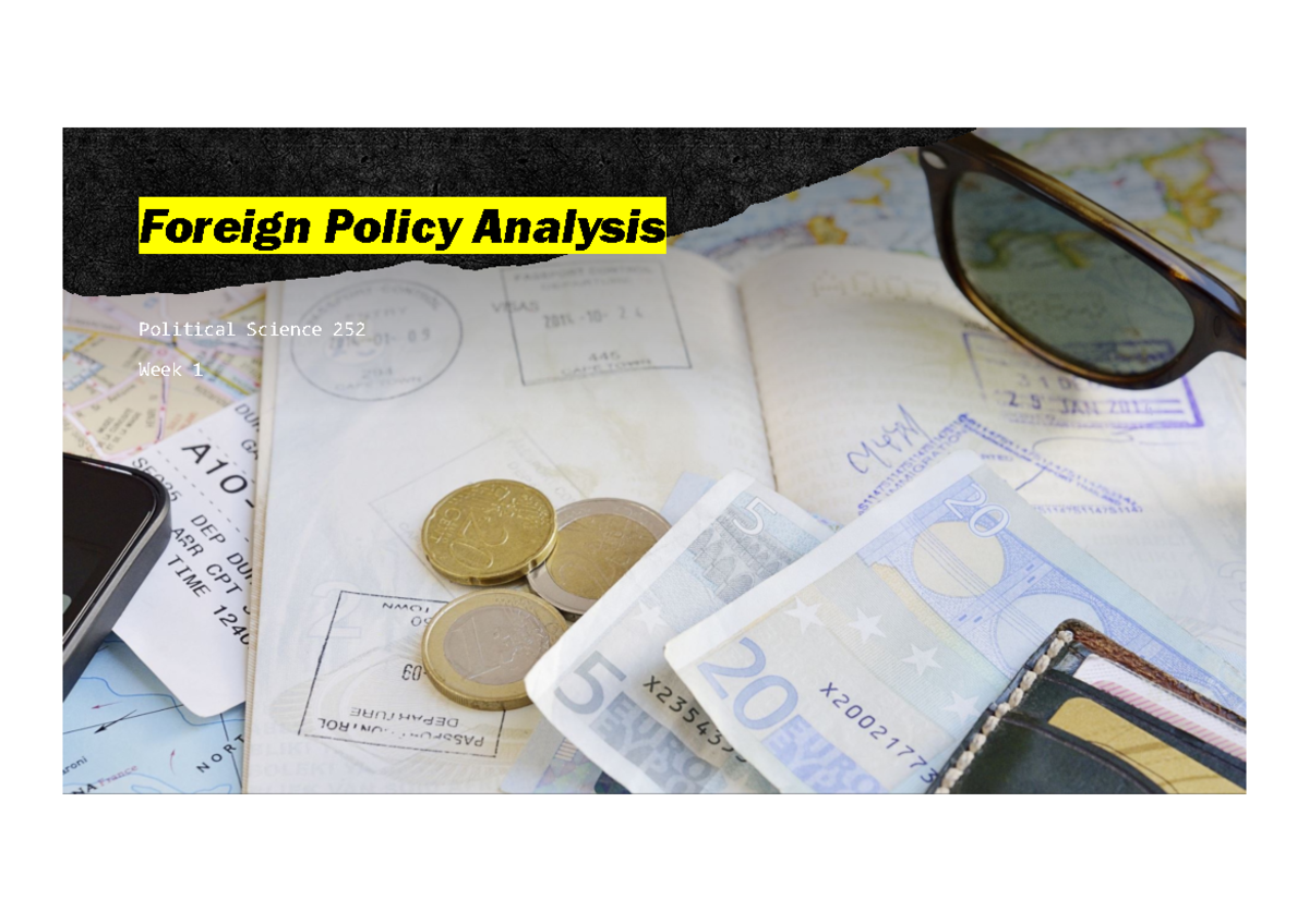 FP week 1 - ... - Foreign Policy Analysis Political Science 252 Week 1 ...