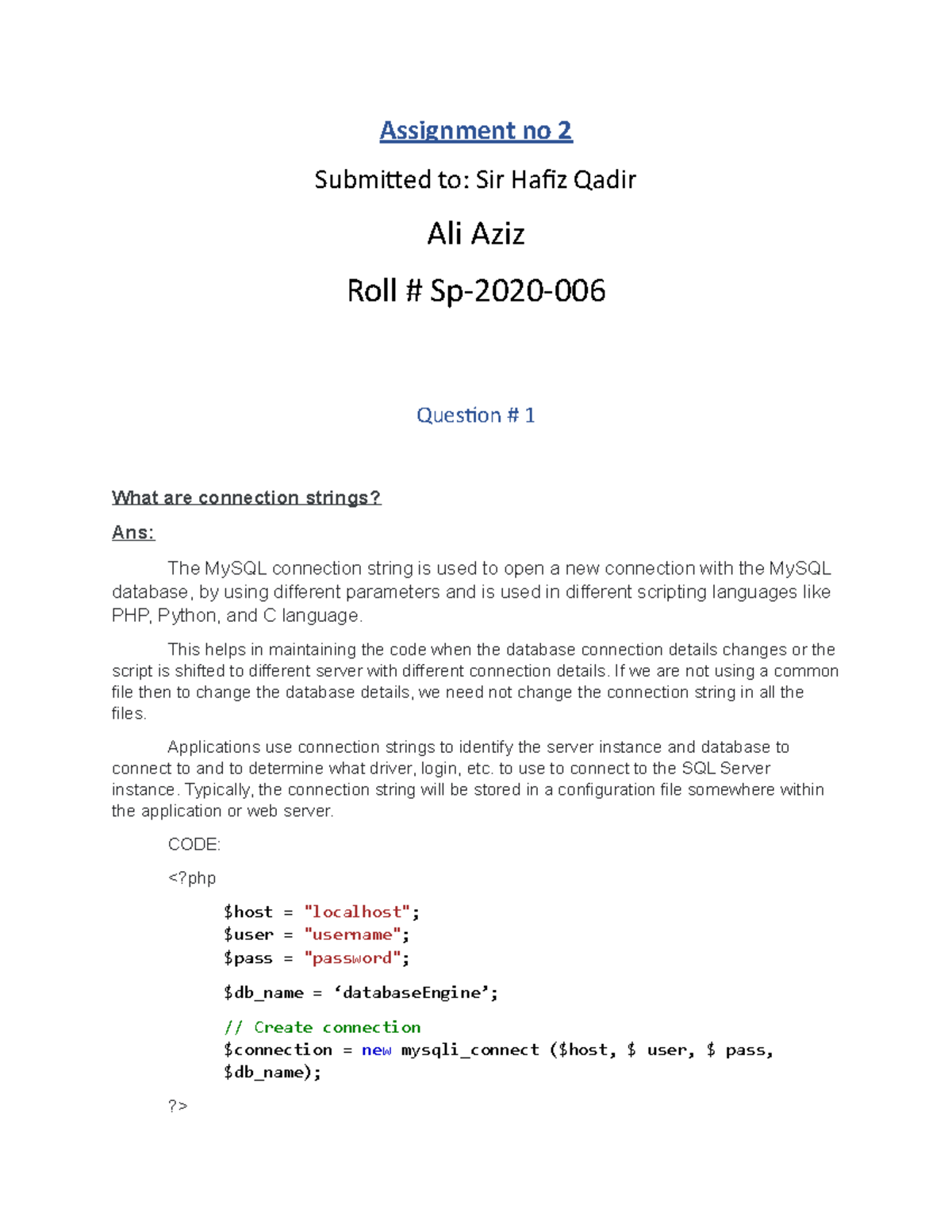 Assignment no 2 - This helps in maintaining the code when the database connection details ...