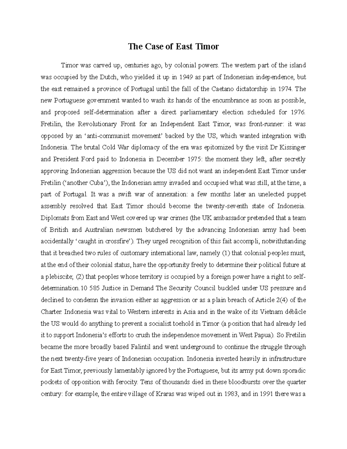 The Case of East Timor - The Case of East Timor Timor was carved up, centuries ago, by colonial ...