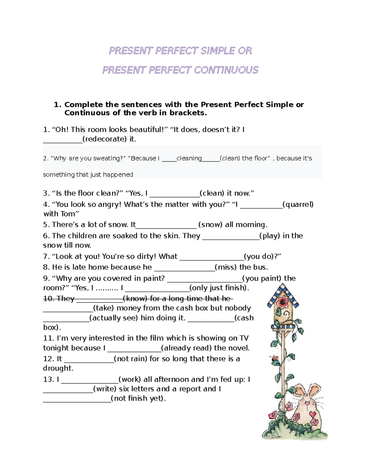 Present perfect simple and continuous - 1. Complete the sentences with ...