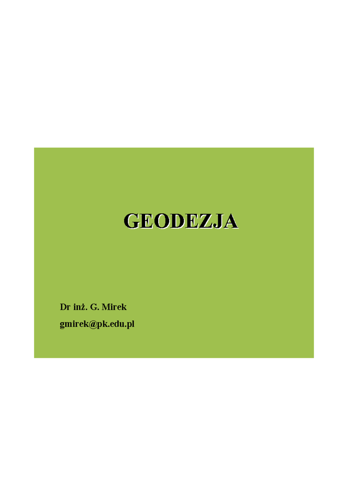 Geodezja wykłady 1 - GEODEZJAGEODEZJA Dr inż. G. Mirek gmirek@pk.edu ...