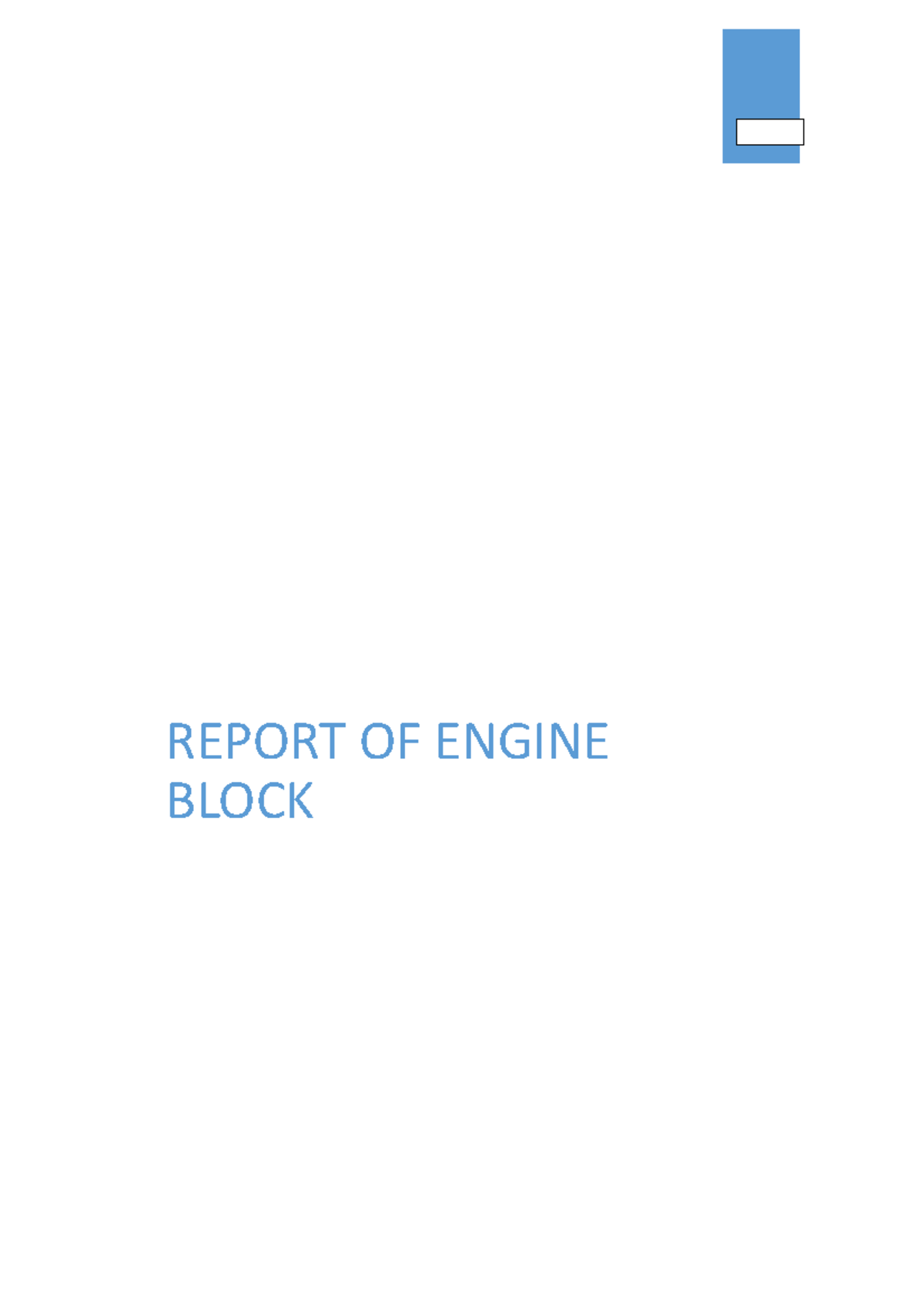 Reprot 1 - Grade: c - REPORT OF ENGINE BLOCK 1. Introduction The ...