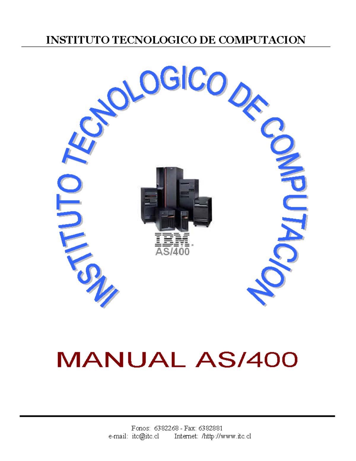 Manual As400 - Fonos: 6382268 - Fax: 6382881 e-mail: itc@itc Internet: /itc INSTITUTO ...
