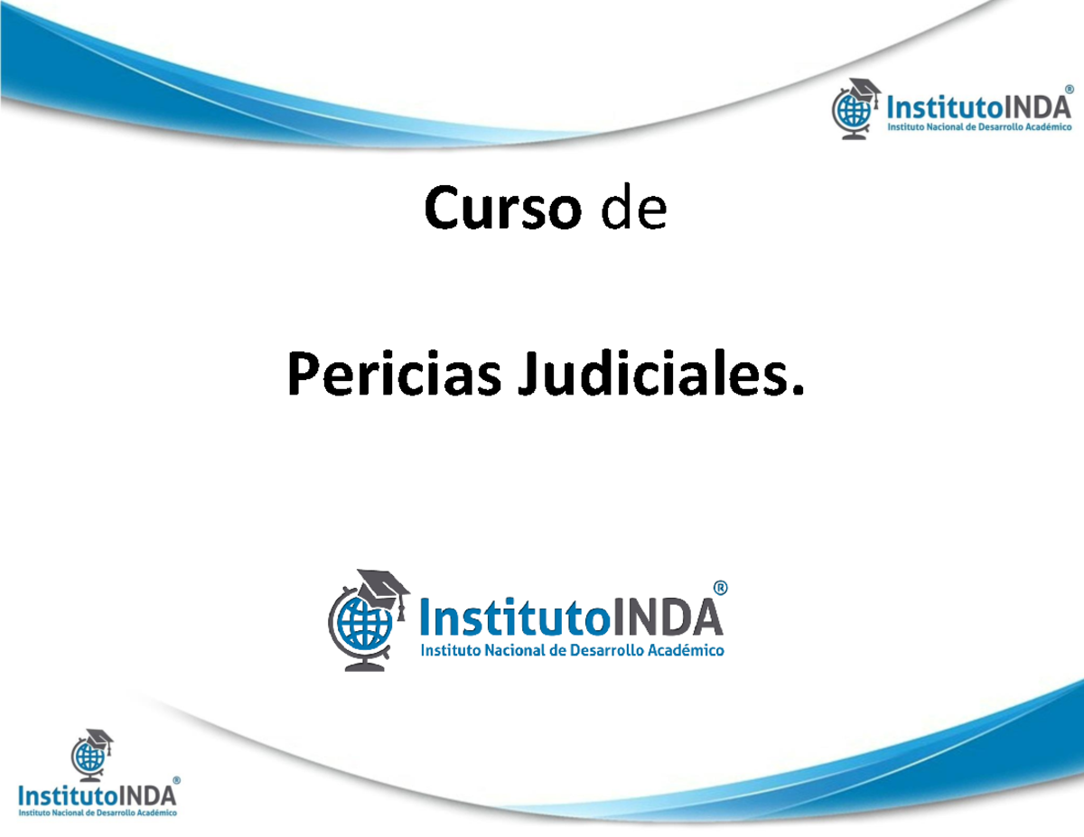 Pericias Judiciales INDA MES1 Parte 1 - Curso de Pericias Judiciales ...