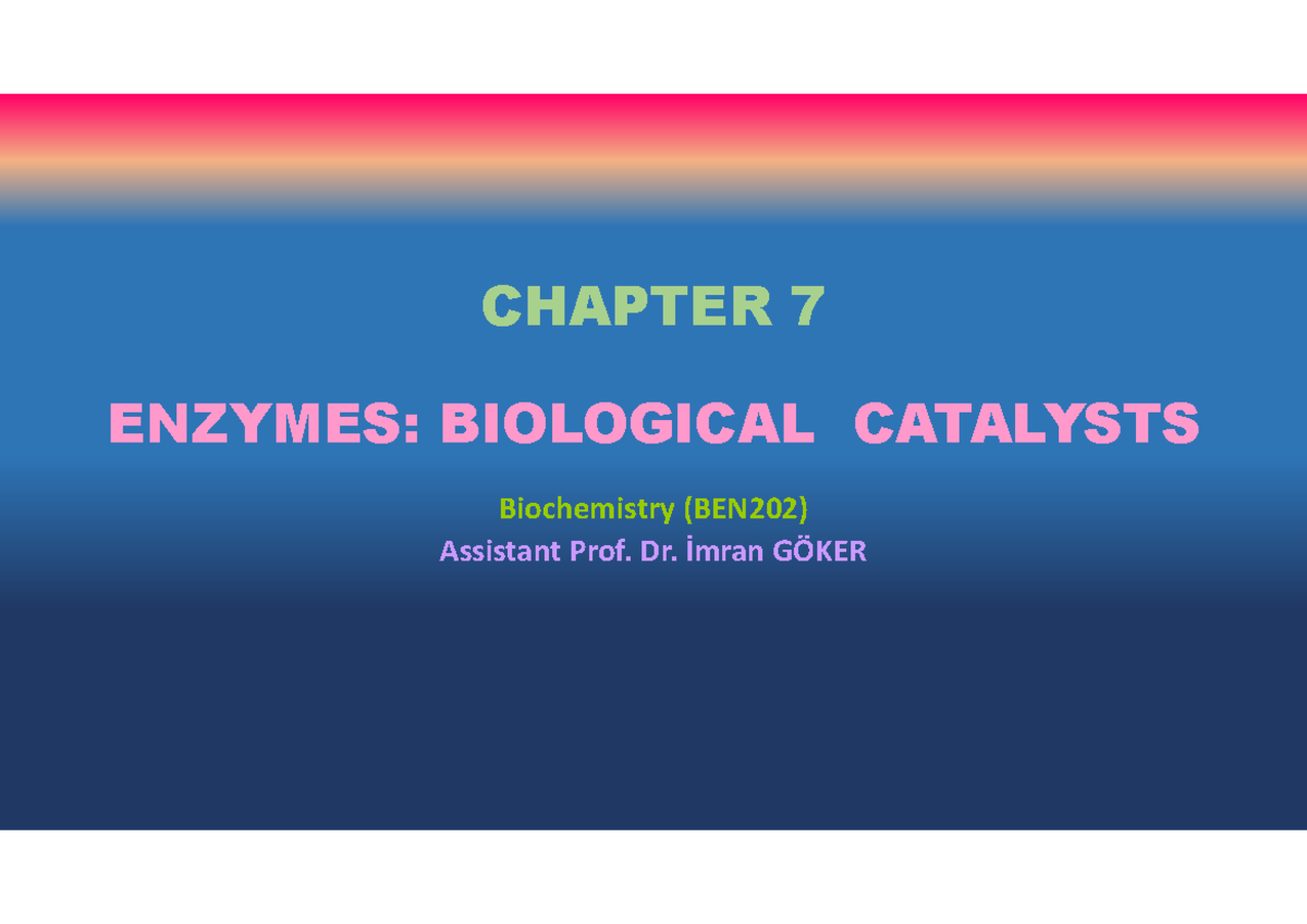 Chapter 07 enzymes biological catalysts - CHAPTER 7 ENZYMES: BIOLOGICAL ...