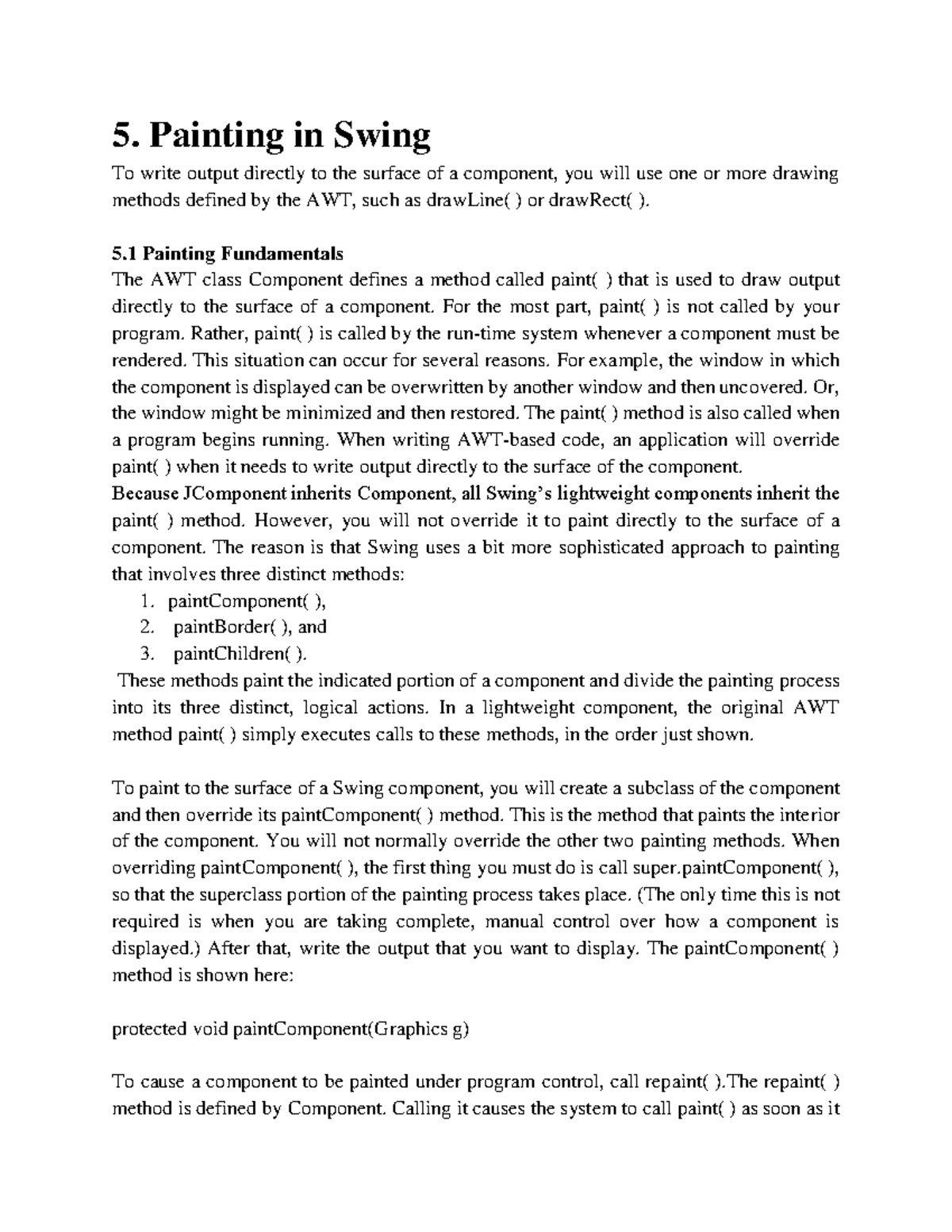 Painting in swing - 5. Painting in Swing To write output directly to the surface of a component ...