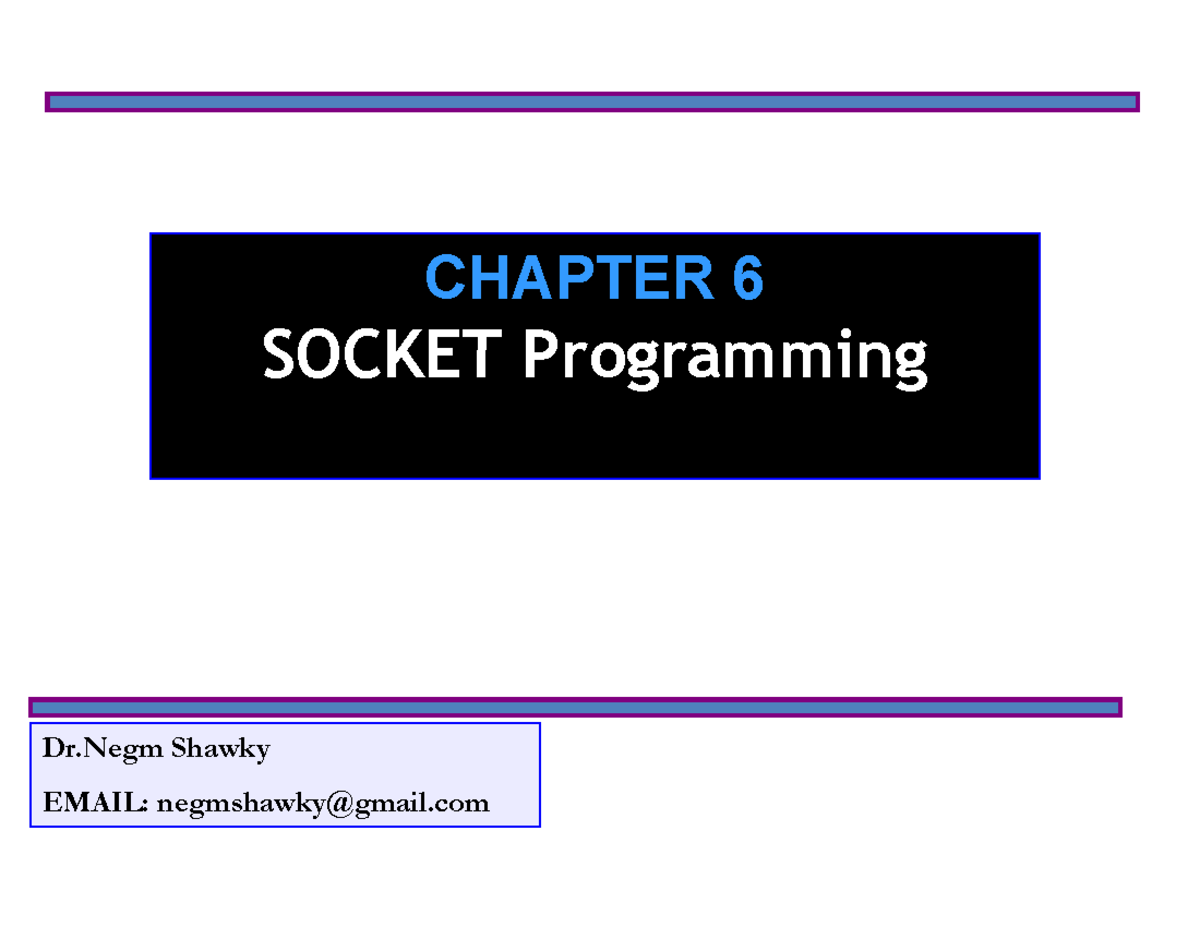 Lect 10 socket programming - CHAPTER 6 SOCKET ProgrammingSOCKET Programming Dr Shawky EMAIL ...
