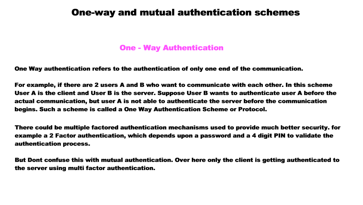 Module 4 One Way and Mutual Authentication - One Way authentication refers to the authentication ...