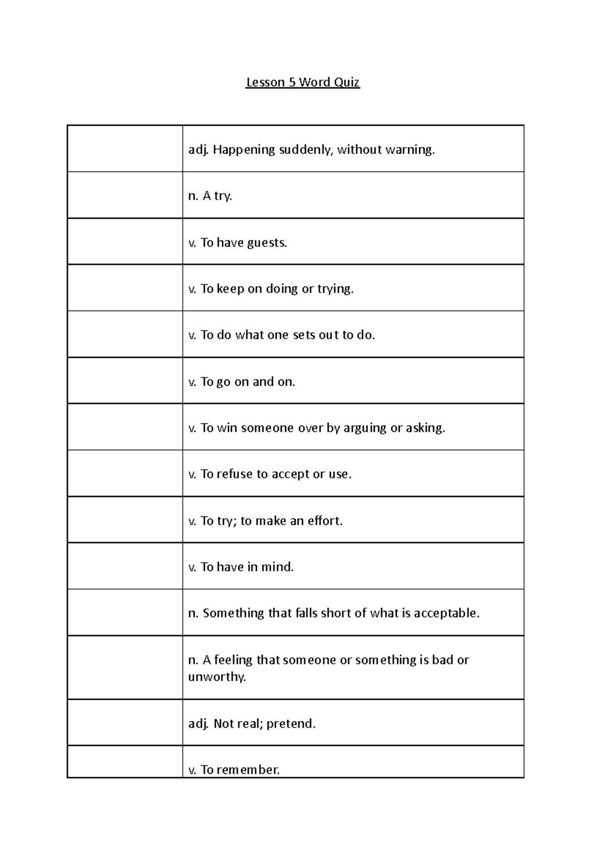 Lesson 5 Word Quiz - quiz - Lesson 5 Word Quiz adj. Happening suddenly ...