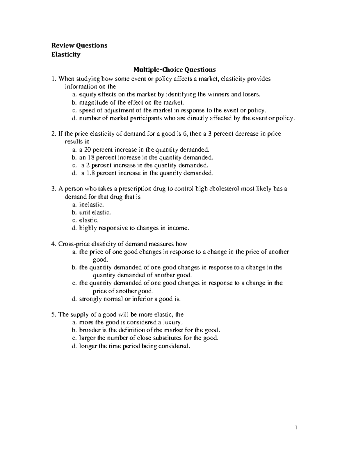 Review elasticity - Review Questions Elasticity Multiple-Choice Questions 1. When studying how ...