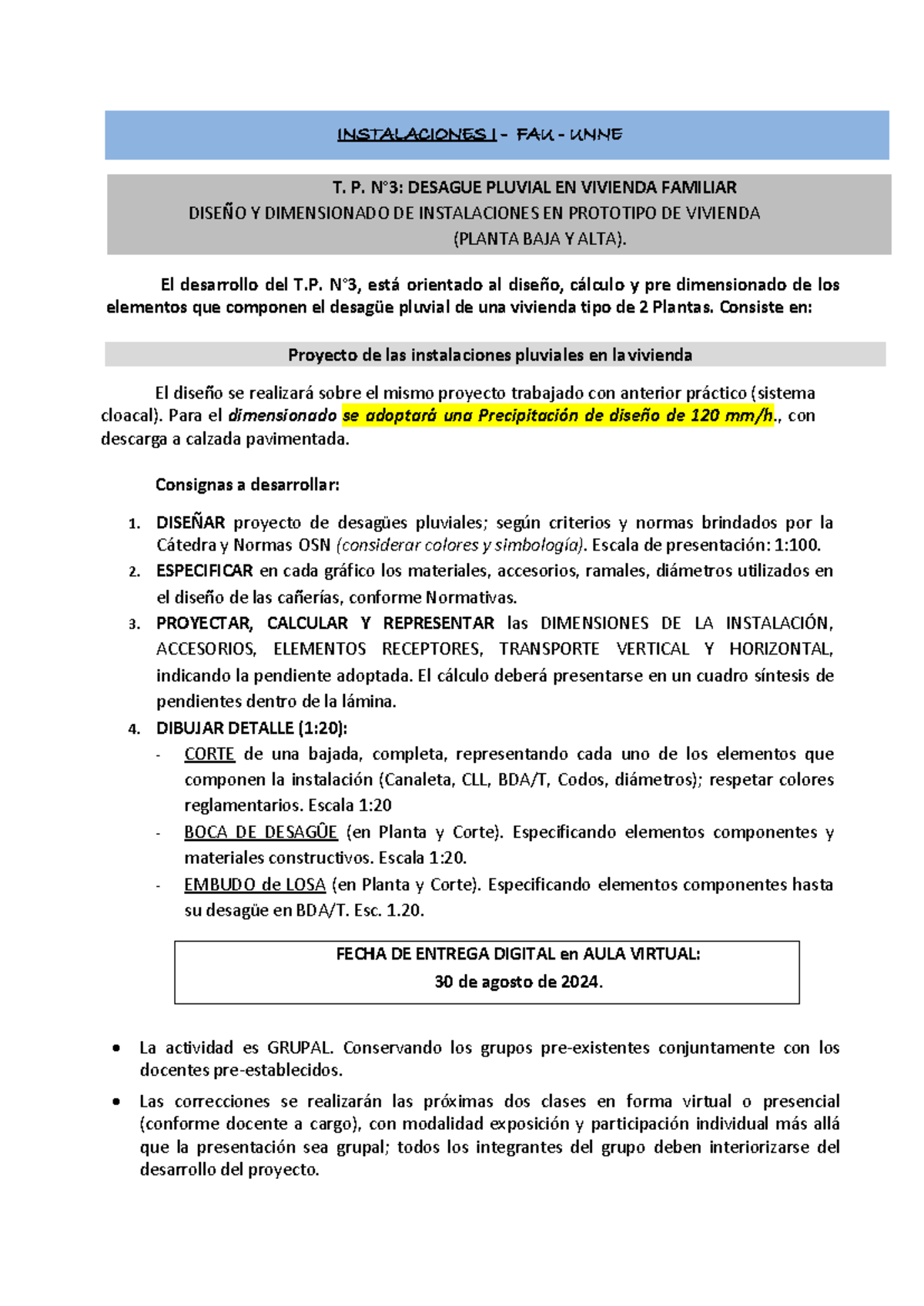Consigna TP 3. Pluviales. - El desarrollo del T. N°3, está orientado al diseño, cálculo y pre ...
