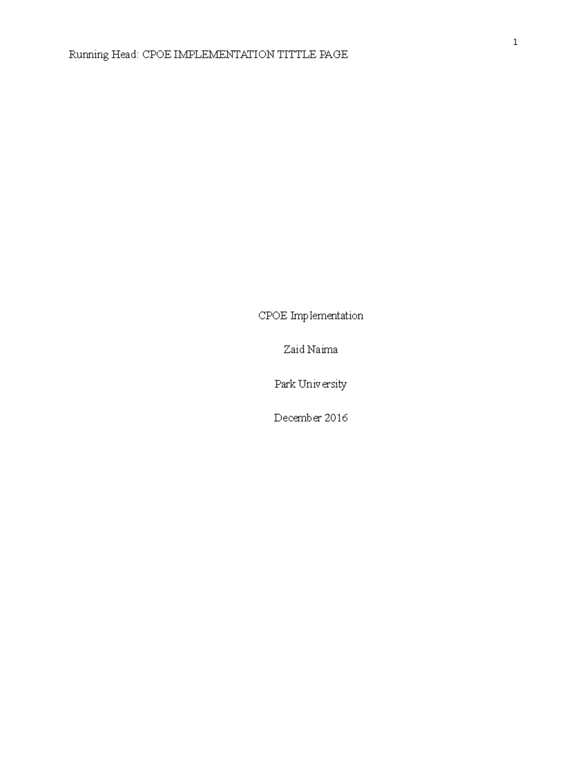 Unit 7 - Mandatory Homework - 1 Running Head: CPOE IMPLEMENTATION TITTLE PAGE CPOE ...