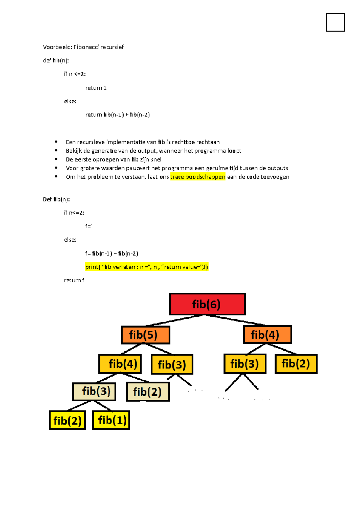 Python samenvattingen bvp - Voorbeeld: Fibonacci recursief def fib(n): if n