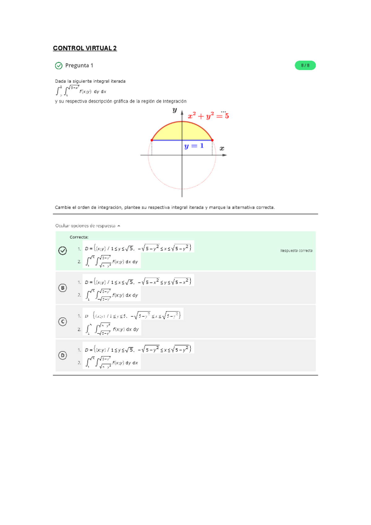 Control Virtual 2 - Cálculo 2 - CONTROL VIRTUAL 2 Pregunta 1 Dada la siguiente integral iterada ...