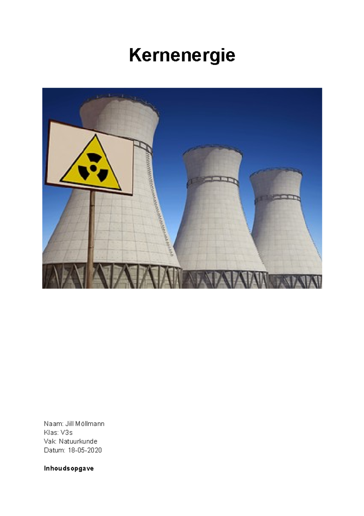 Natuurkunde kernenergie - Kernenergie Naam: Jill Möllmann Klas: V3s Vak ...