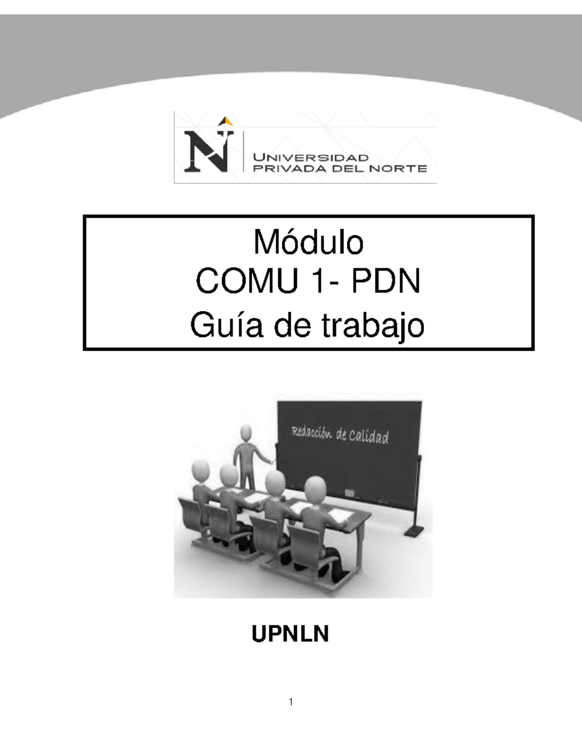GUÍA PDN 2018 7 Unidad 1 - ejercicios - Módulo COMU 1- PDN Guía de trabajo UPNLN UNIDAD I: - Studocu