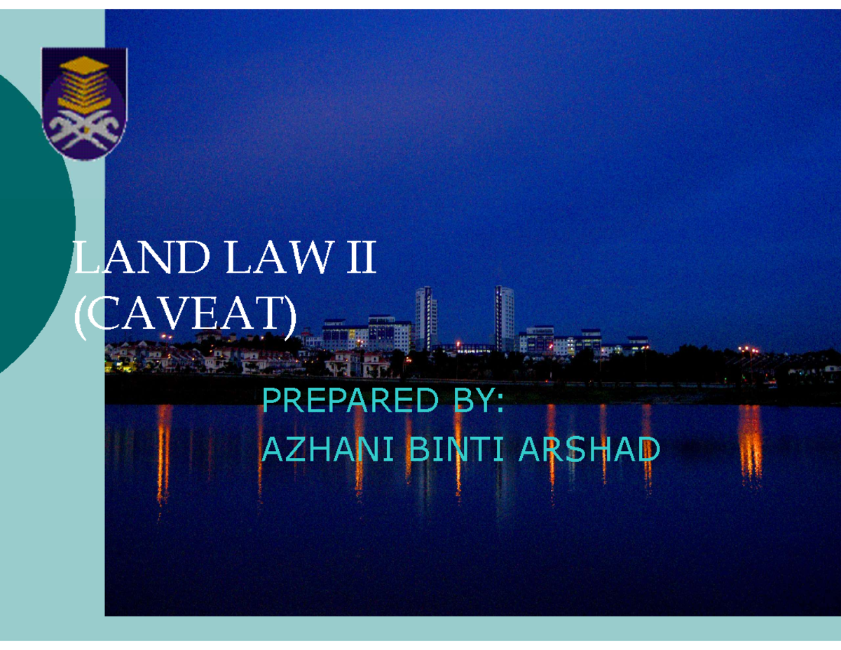 LAND LAW II (Caveat) - LAND LAW II (CAVEAT) PREPARED BY: Lecture ...