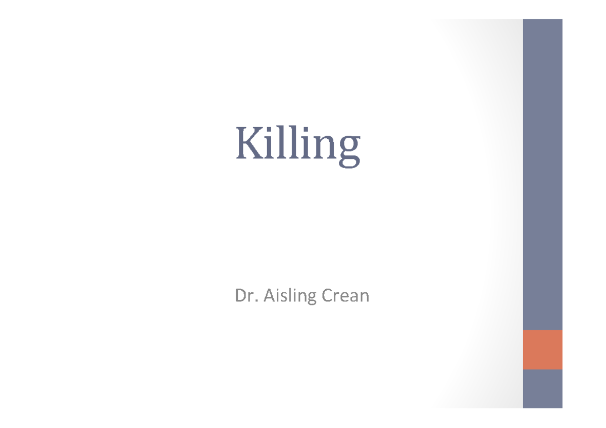 Killing - Lecture 1 - Killing Dr. Aisling Crean Killing Is there a ...