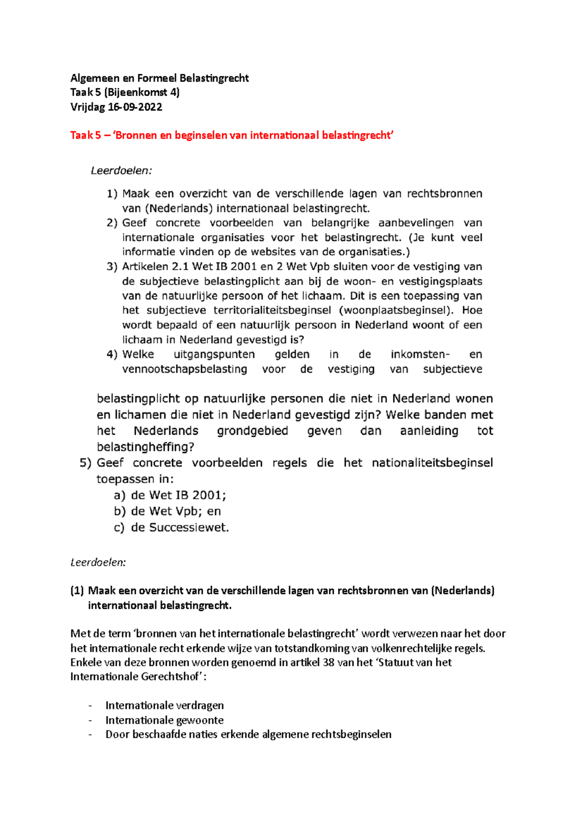 Algemeen en Formeel Belastingrecht Taak 5 - Met de term ‘bronnen van ...