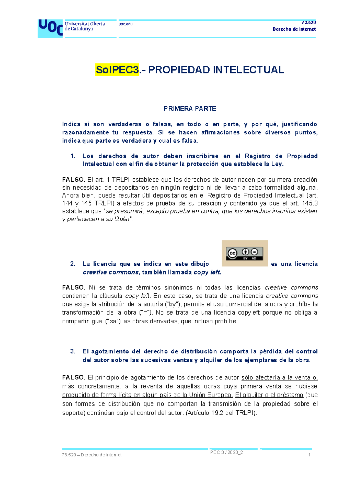 Solucionario PEC3 - Derecho de internet SolPEC3.- PROPIEDAD INTELECTUAL PRIMERA PARTE Indica si ...