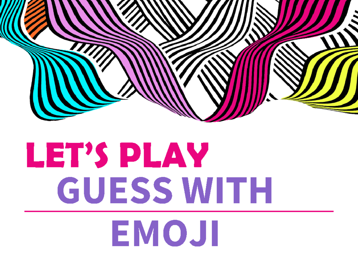 Quarter-2 -Lesson-6 Multimodal-Elements - LET’S PLAY GUESS WITH EMOJI ...