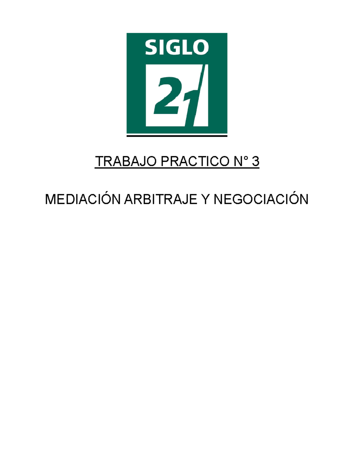 TP 3 MAN - aprobado - TRABAJO PRACTICO N° 3 MEDIACIÓN ARBITRAJE Y NEGOCIACIÓN 1. En base al ...